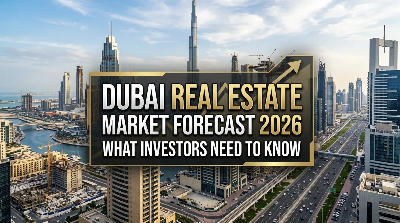 Dubai Real Estate Forecast 2026: Price Growth, Supply & Trends